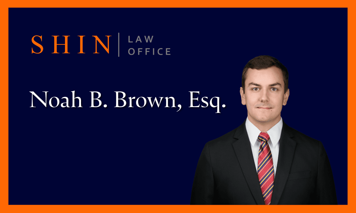 Noah B. Brown, Esq. | Shin Law Office Loudoun County ⚖️
